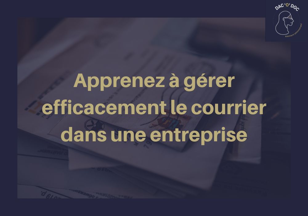 Gérer efficacement le courrier dans une entreprise: Conseils pratiques