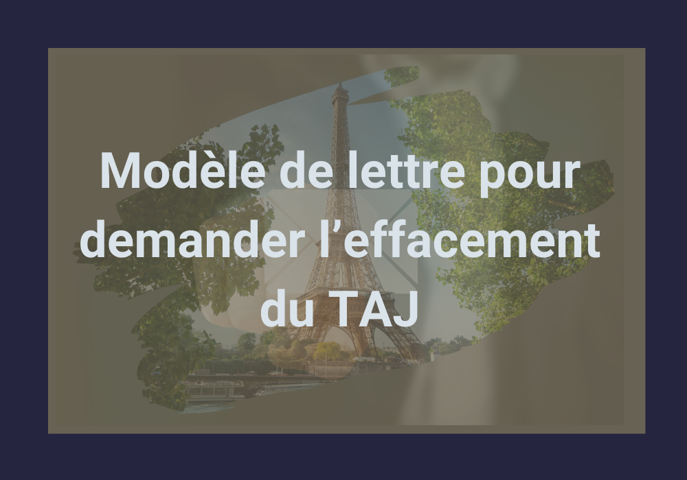 Procédure Effacement Taj – Demande Effacement Taj Judiciaire – IAPQ